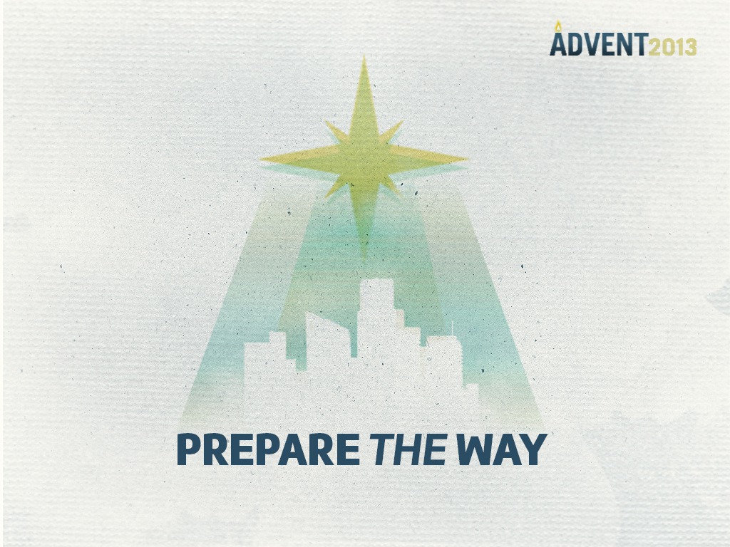 Prepare the Way (Advent 2013) - Resource Center